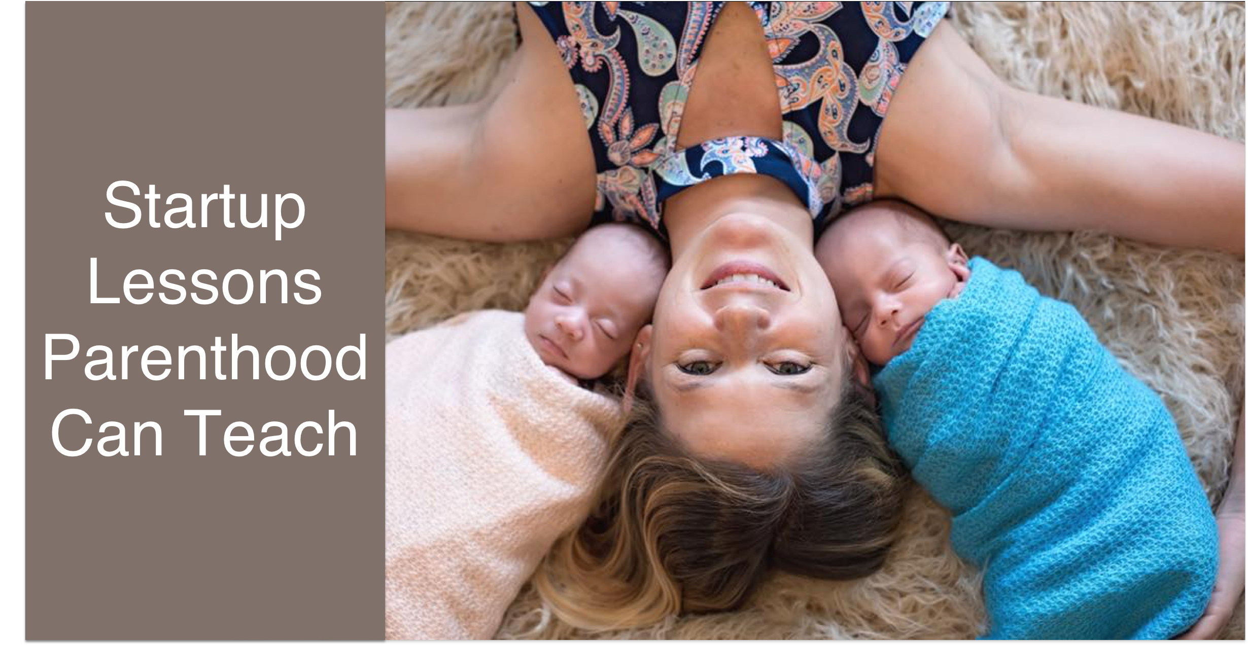 17 Startup Lessons Parenthood Can Teach | David Brim